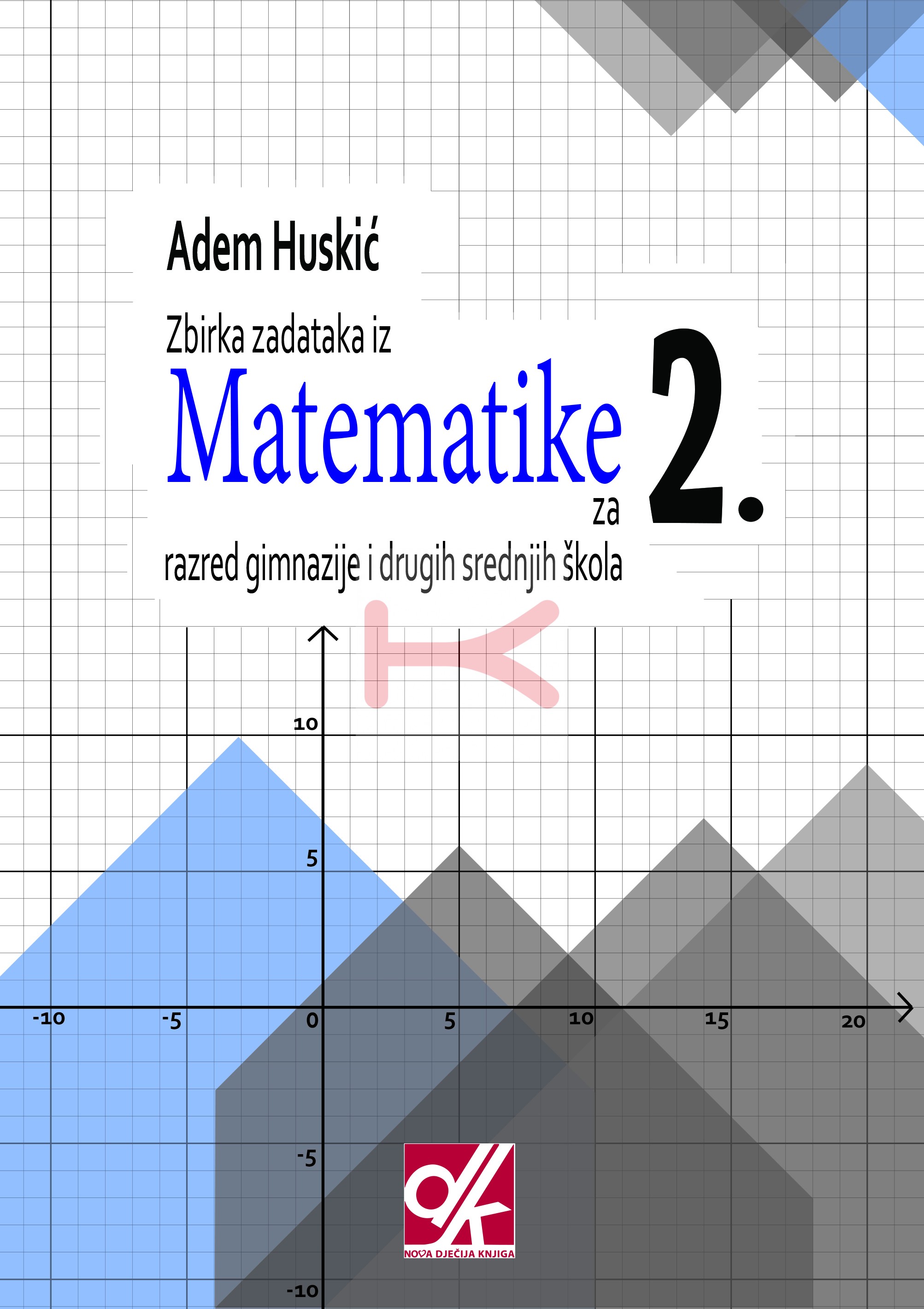 Zbirka zadataka iz matematike za 2. razred srednjih škola - Knjigoland Zbirka zadataka iz matematike za 2. razred srednjih škola - Knjigoland
